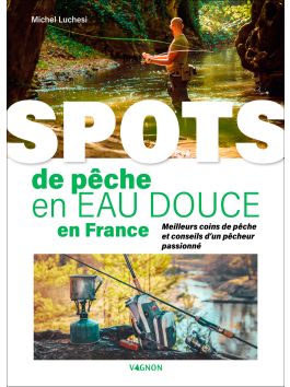 Spots de pêche en eau douce en France - Éditions Vagnon